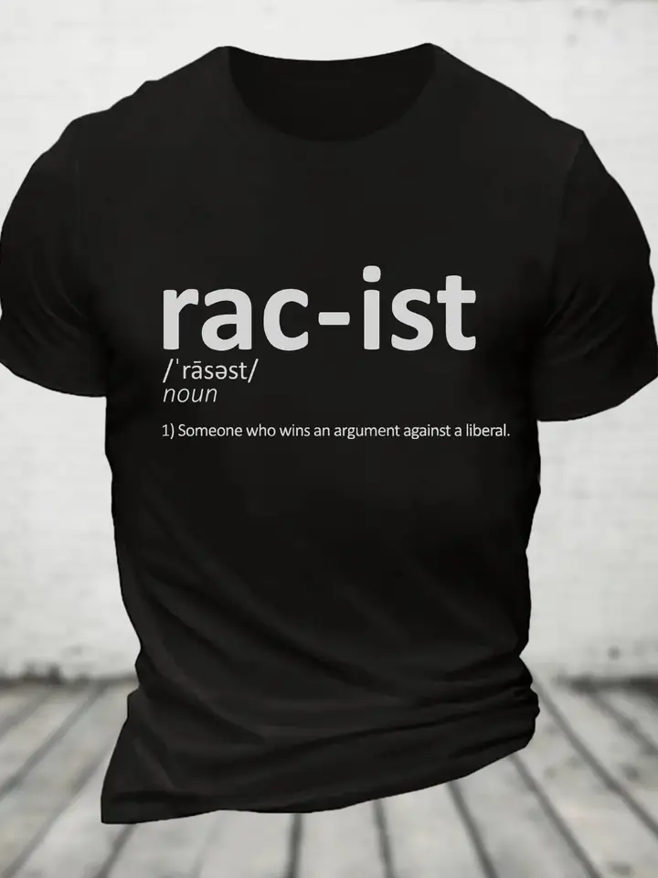 Funny Conservative T-Shirt: Racist, Someone That Wins An Argument ...